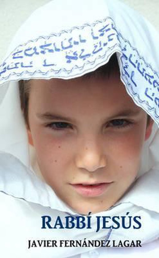 Rabbi Jesus, Javier Fernandez Lagar | 9781291886399 | Boeken | bol