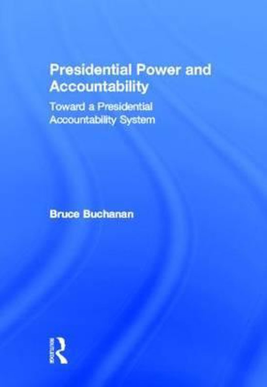 Presidential Power and Accountability | 9780415536547 | Bruce Buchanan ...