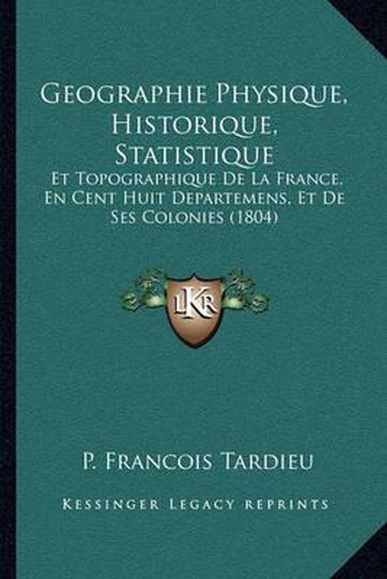 Geographie Physique, Historique, Statistique, P Francois Tardieu | 9781168154040 | Boeken | bol