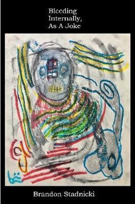 Bleeding Internally, As A Joke, Brandon Stadnicki | 9780359208807 ...