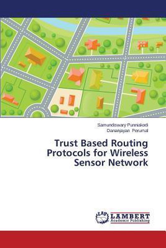 Trust Based Routing Protocols for Wireless Sensor Network | 9783659678431 | Punniakodi... | bol.com