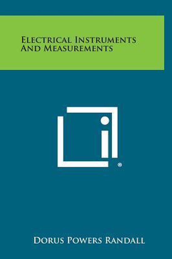 Electrical Instruments and Measurements, Dorus Powers Randall ...