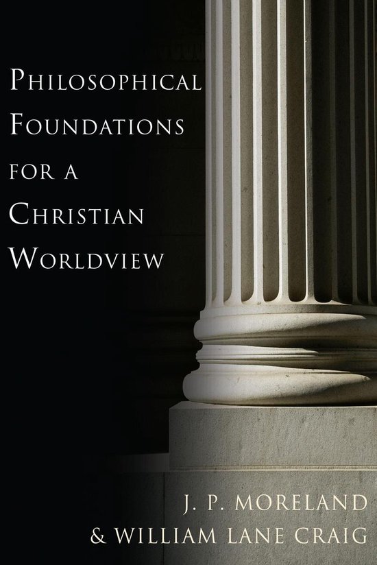 Philosophical Foundations for a Christian Worldview (ebook), J. P ...