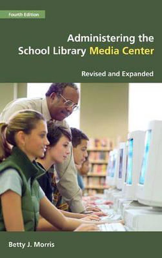 Administering the School Library Media Center, 4th Edition ...