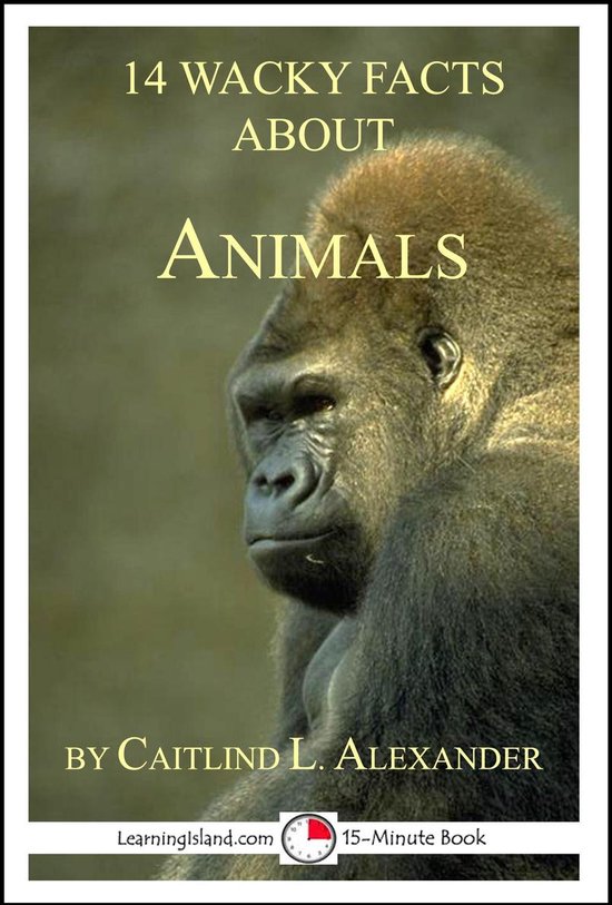 14 Fun Facts - 14 Wacky Facts About Animals: A 15-Minute Book (ebook), Caitlind L.... | bol.com