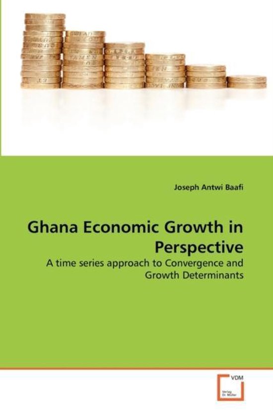 Ghana Economic Growth in Perspective | 9783639323504 | Joseph Antwi ...