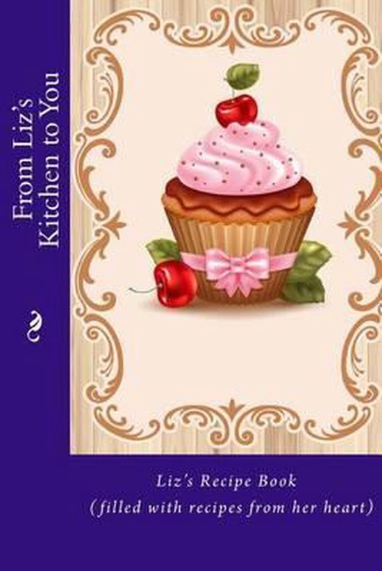 Personalized Recipe Books- From Liz's Kitchen to You, Alice E Tidwell | 9781516829774... | bol.com