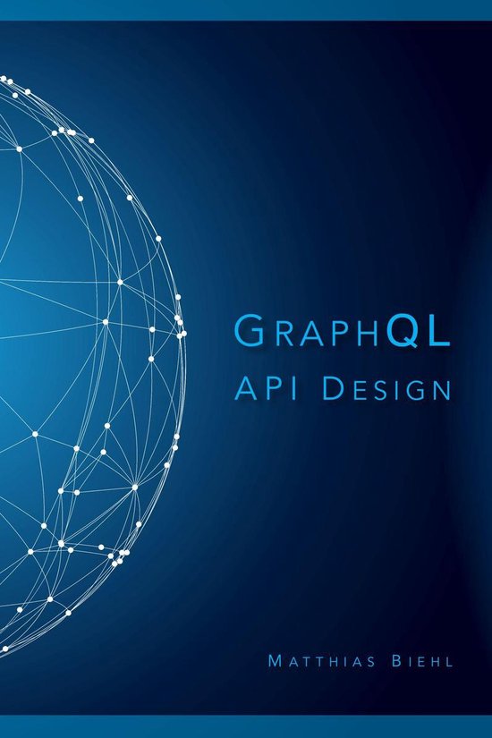 API-University Series 5 - GraphQL API Design (ebook), Matthias Biehl | 1230003164303 |... | bol