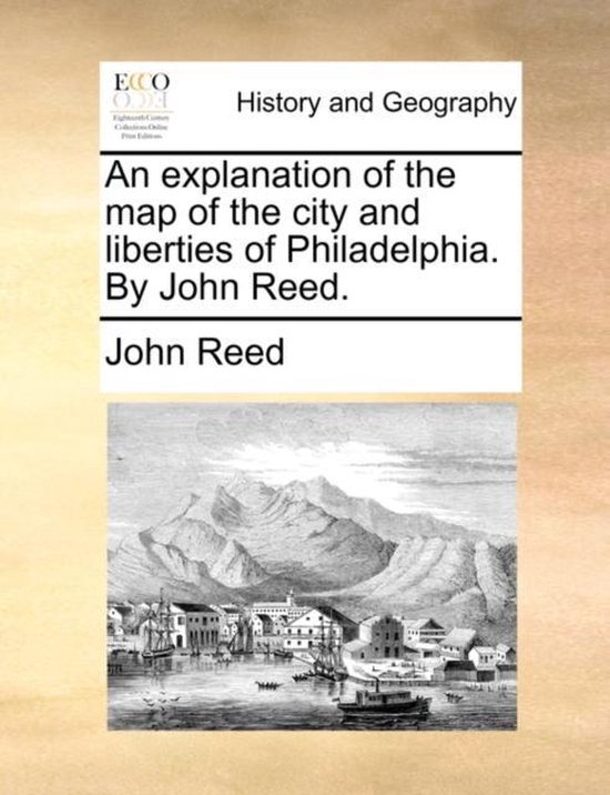 An Explanation of the Map of the City and Liberties of Philadelphia. by ...
