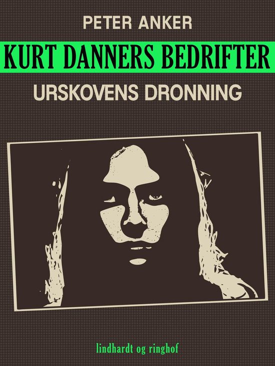 Kurt Danners bedrifter: Urskovens dronning (ebook), Peter Anker ...