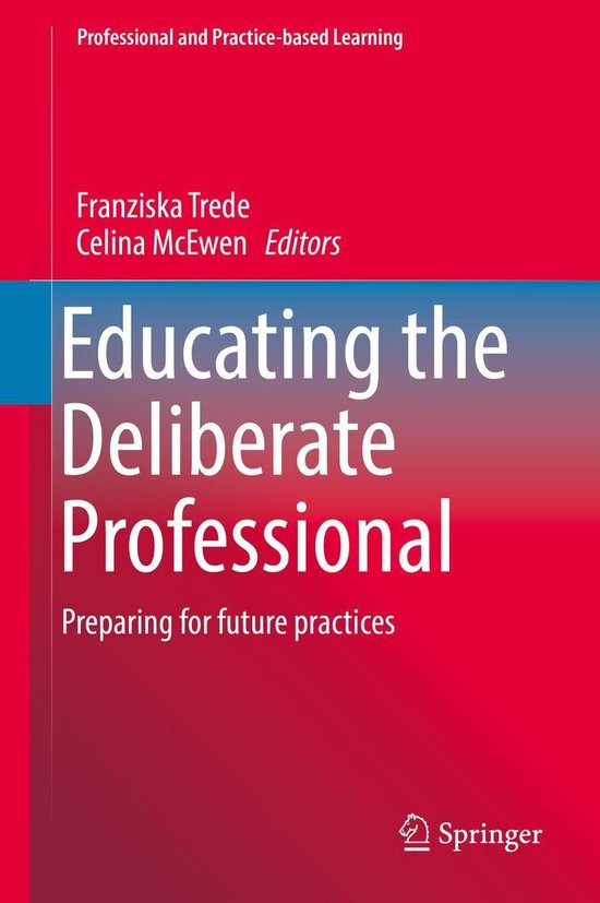 Professional and Practice-based Learning 17 - Educating the Deliberate ...