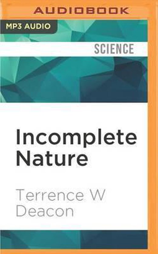 Incomplete Nature, Terrence W Deacon | 9781522656685 | Boeken | bol.com