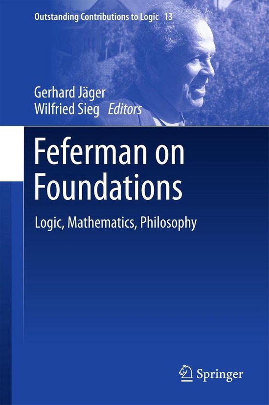 Outstanding Contributions to Logic 13 - Feferman on Foundations (ebook ...