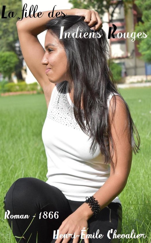 Oeuvres de Henri-Émile Chevalier - La fille des Indiens Rouges (ebook ...