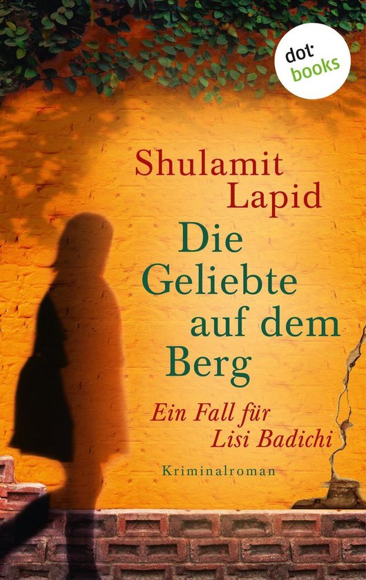 Die Geliebte auf dem Berg - Der fünfte Fall für Lisi Badichi (ebook), Shulamit Lapid |... | bol.com