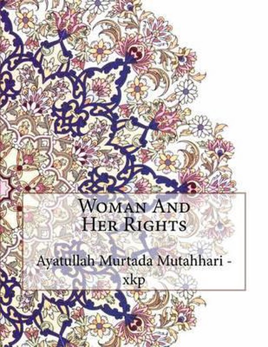 Woman And Her Rights | 9781519106810 | Ayatullah Murtada Mutahhari ...