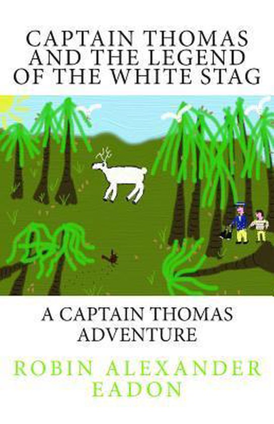 Captain Thomas and the Legend of the White Stag, Robin Alexander Eadon ...