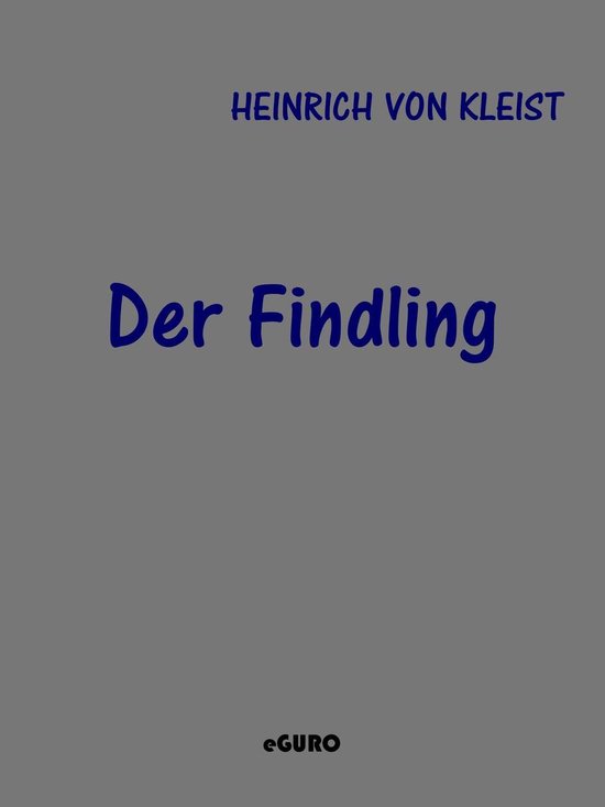 Der Findling (ebook), Heinrich Von Kleist | 9783738650426 | Boeken | bol
