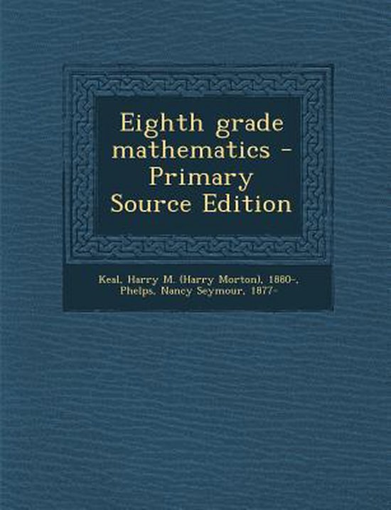 Eighth Grade Mathematics, Harry M 1880- Keal | 9781289897697 | Boeken ...