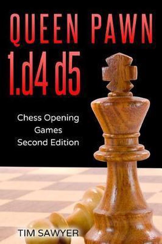 Sawyer Chess Games- Queen Pawn 1.d4 d5, Tim Sawyer | 9781719886833 ...