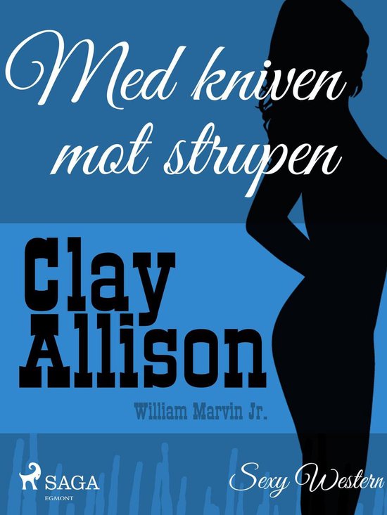 Clay Allison - Med kniven mot strupen (ebook), William Marvin Jr | 9788711661383 | Boeken | bol.com