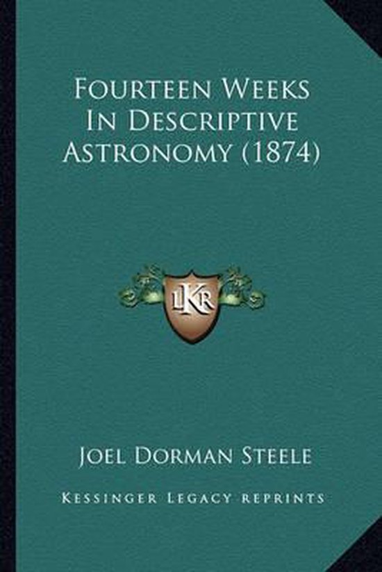 Fourteen Weeks in Descriptive Astronomy (1874), Joel Dorman Steele ...