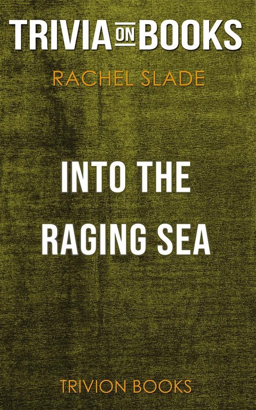 Into the Raging Sea by Rachel Slade (Trivia-On-Books) (ebook), Trivion ...