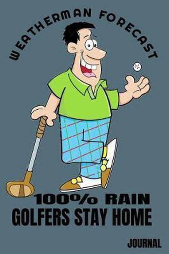 Weatherman Forecast 100% Rain Golfers Stay Home Journal, Sunny Weather ...