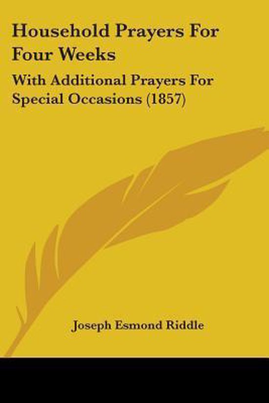 Household Prayers for Four Weeks, Joseph Esmond Riddle | 9781436877602 ...