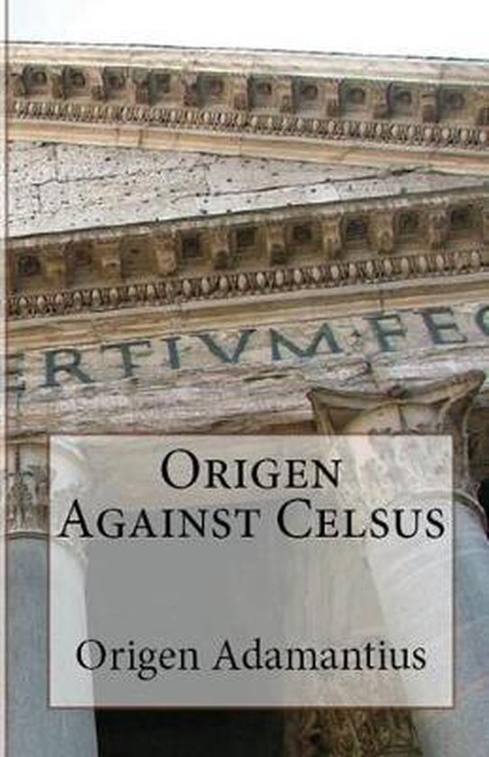 Lighthouse Church Fathers- Origen Against Celsus, Origen Adamantius ...