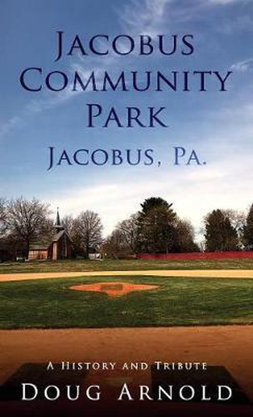 Jacobus Community Park - Jacobus, PA., Doug Arnold | 9781732253209 ...