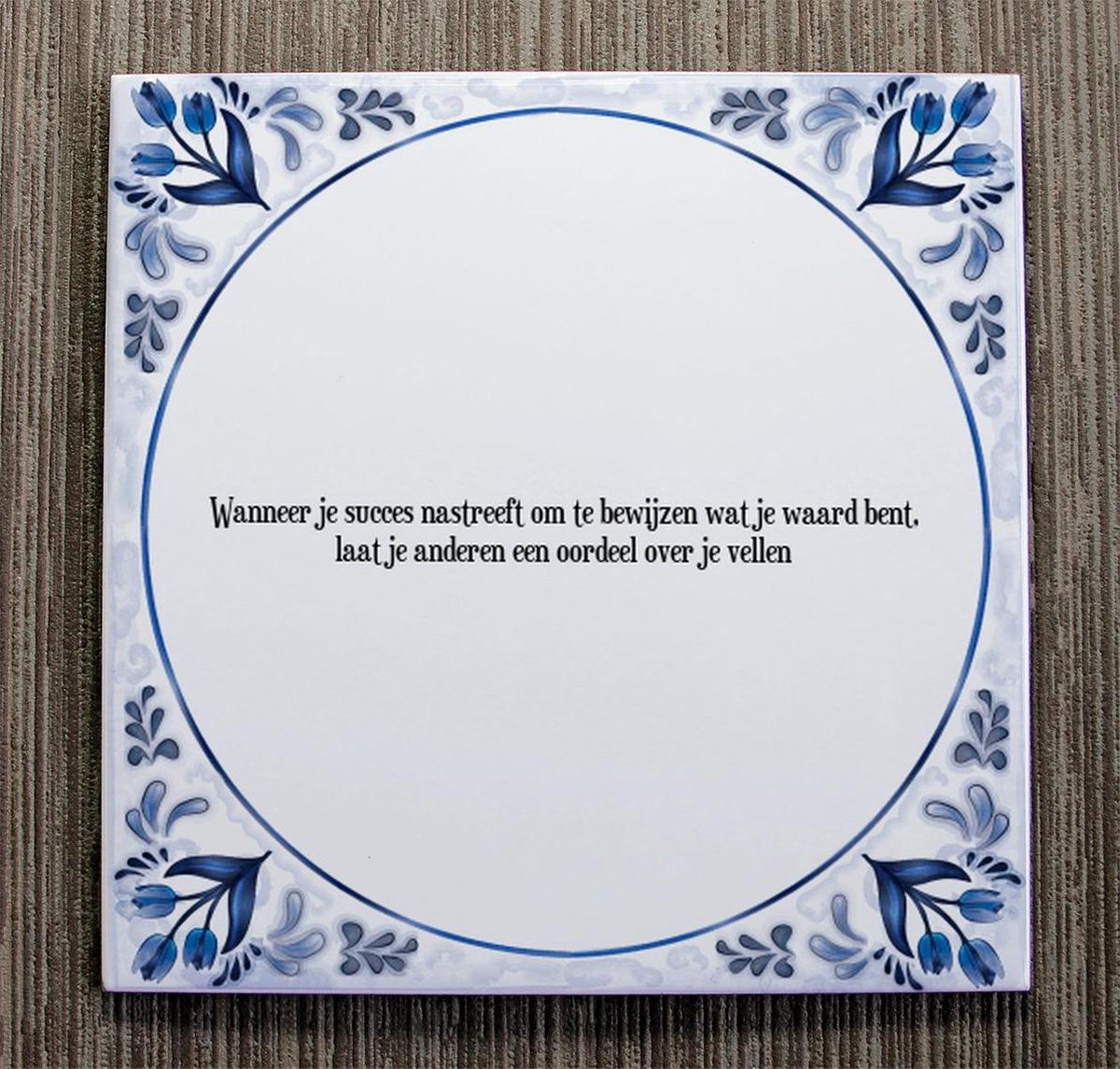 Tegeltje met Spreuk (Tegeltjeswijsheid): Wanneer je succes nastreeft om te bewijzen... | bol