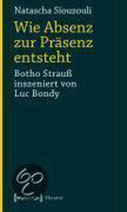 Wie Absenz zur Präsenz entsteht, Natascha Siouzouli | 9783899428919 ...