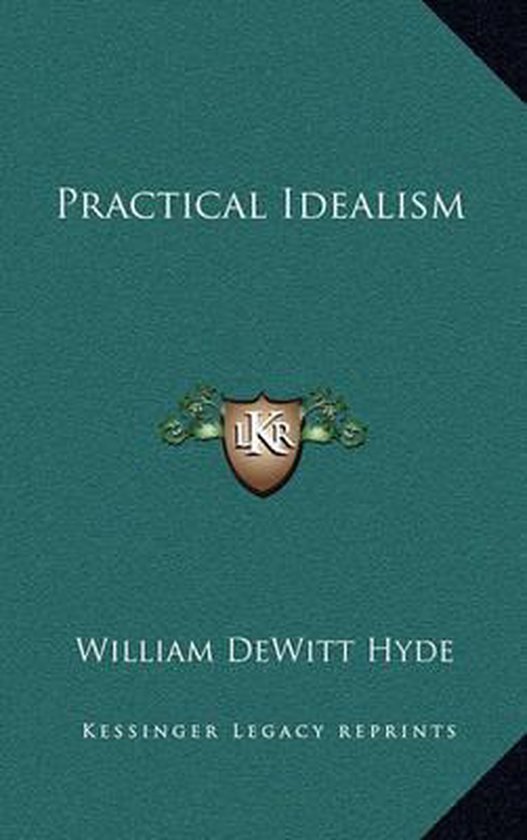 Practical Idealism | 9781163315323 | William Witt de Hyde | Boeken | bol