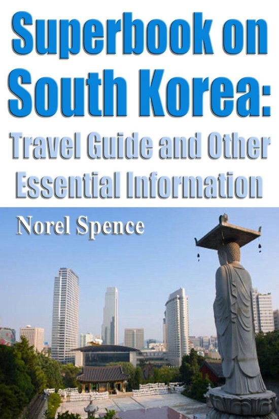 Superbook on South Korea: Travel Guide and Other Essential Information ...