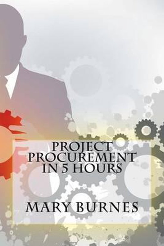 Project Procurement In 5 Hours | 9781522871705 | Mary Burnes | Boeken ...