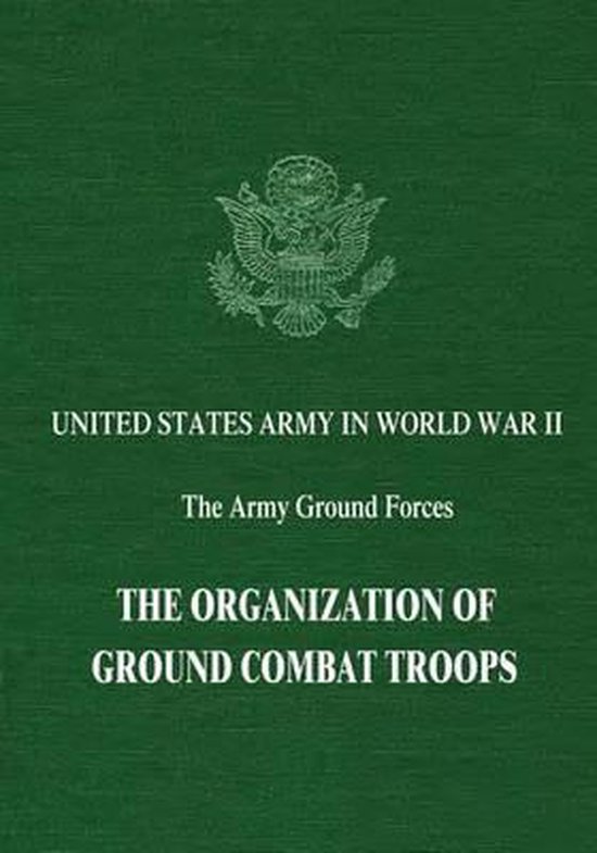 United States Army in World War II: The Army Ground Forces-The ...