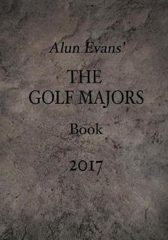 Alun Evans' The Golf Majors Book, 2017, Alun Evans | 9781542439589 | Boeken | bol