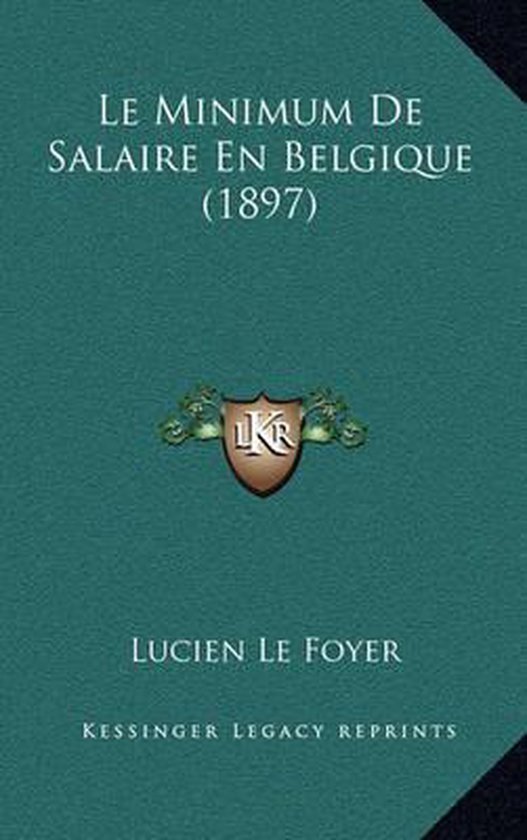 Le Minimum de Salaire En Belgique (1897), Lucien Le Foyer ...