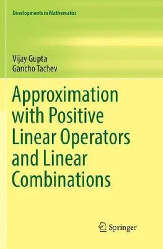 Approximation With Positive Linear Operators And Linear Combinations 9783319864761