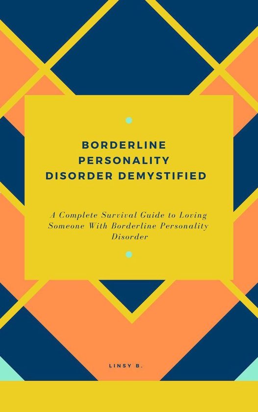 Borderline Personality Disorder Demystified: A Complete Survival Guide ...