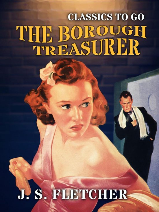Classics To Go - The Borough Treasurer (ebook), J S Fletcher ...