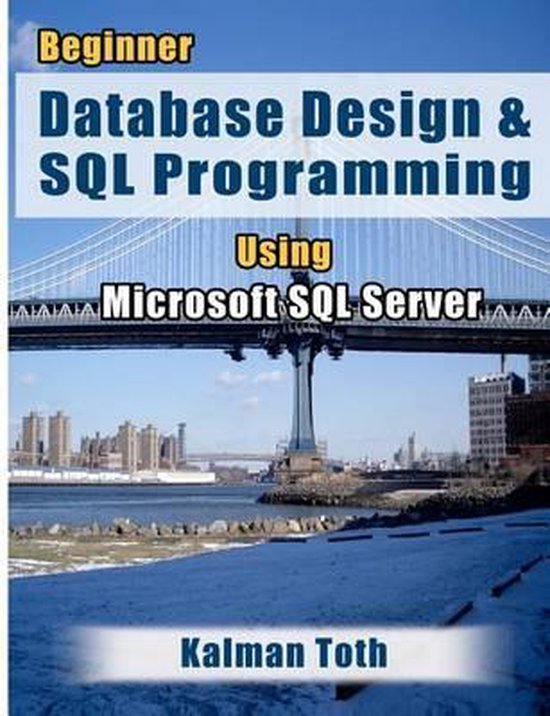 Beginner Database Design And Sql Programming Using Microsoft Sql Server 9781479302437