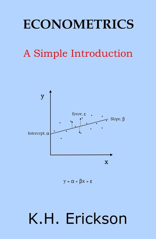 Simple Introductions - Econometrics: A Simple Introduction (ebook), K.H. Erickson |... | bol.com