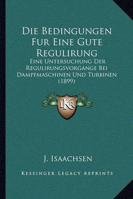Die Bedingungen Fur Eine Gute Regulirung, J Isaachsen | 9781168334909 ...