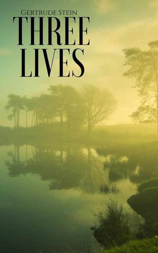 Three Lives (ebook), Gertrude Stein | 1230003250273 | Boeken | bol.com