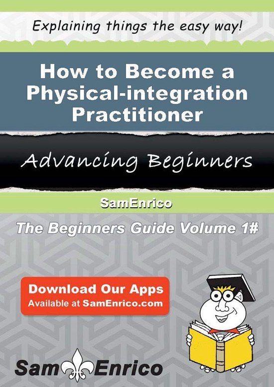 How to Become a Physical-integration Practitioner (ebook), Sam Enrico ...