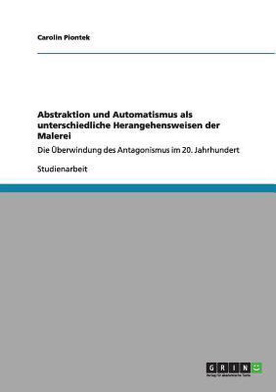 Abstraktion Und Automatismus ALS Unterschiedliche Herangehensweisen Der ...