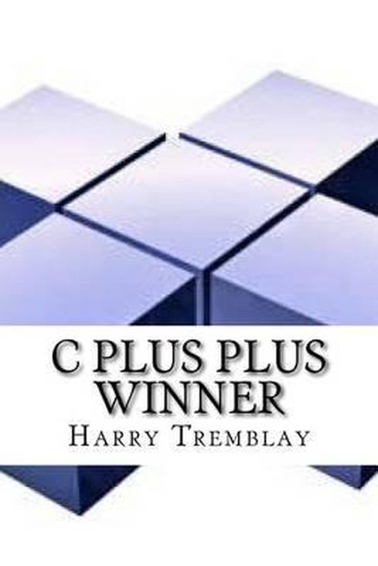 C Plus Plus Winner | 9781540657473 | Harry Tremblay | Boeken | bol.com