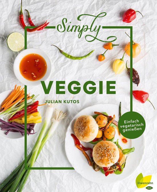 Simply GOOD FOOD 2 - Simply Veggie (ebook), Julian Kutos ...